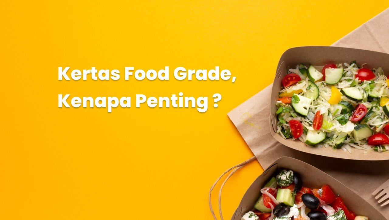 Makanan Harus Pakai Kertas Food Grade : Kenapa Penting ? - Moripack